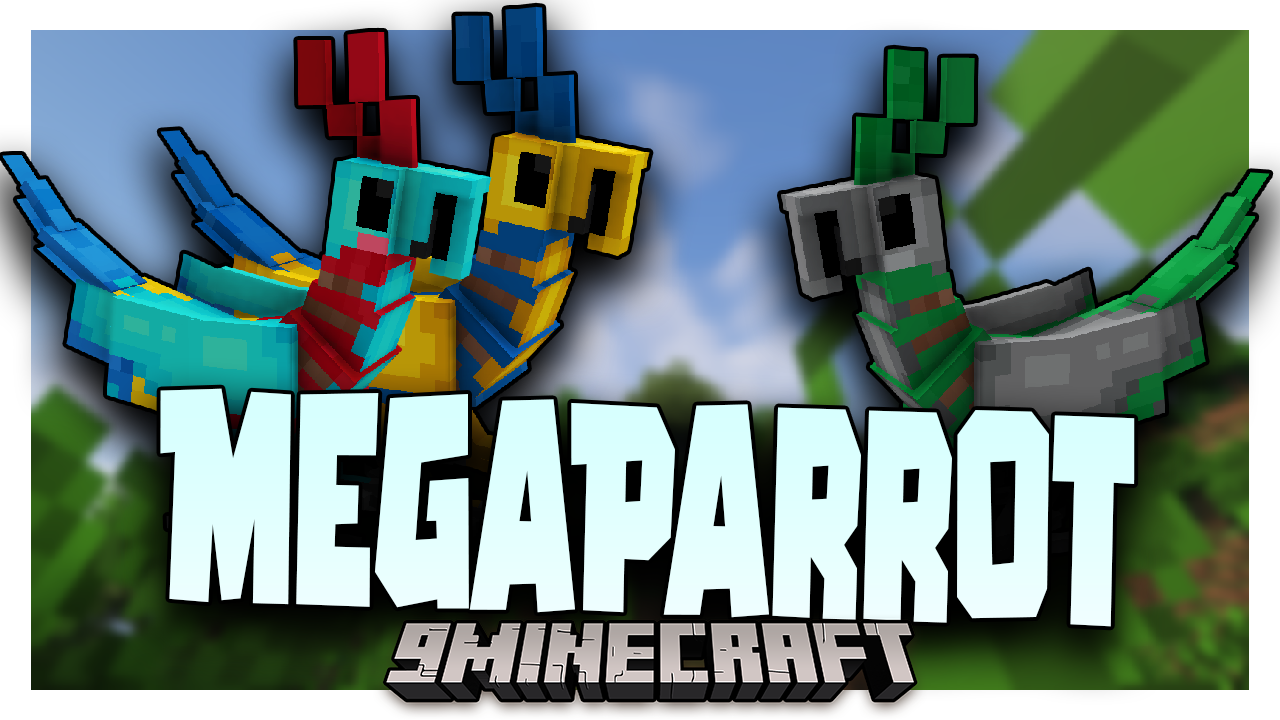 MegaParrot Mod (1.19.2, 1.18.2) - Upgraded Version of Parrots - Mc-Mod.Net