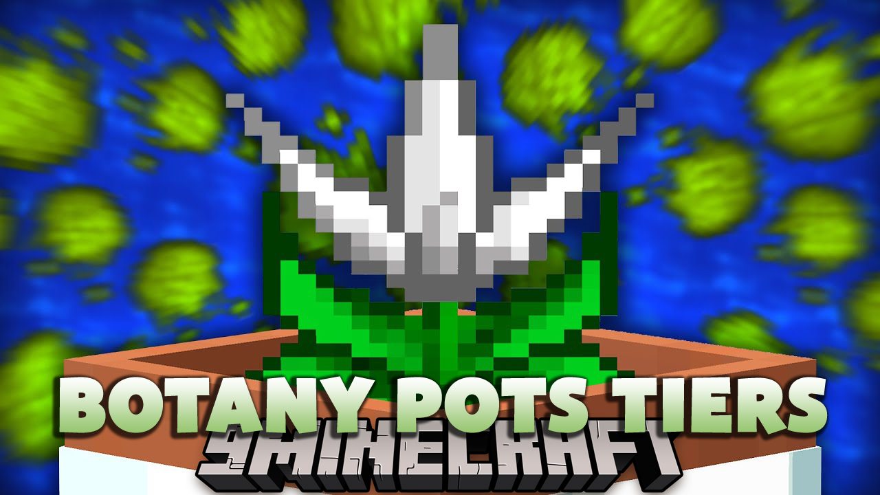 Botany Pots Tiers Mod 1201 1193 Better Botany Pots 9minecraftnet